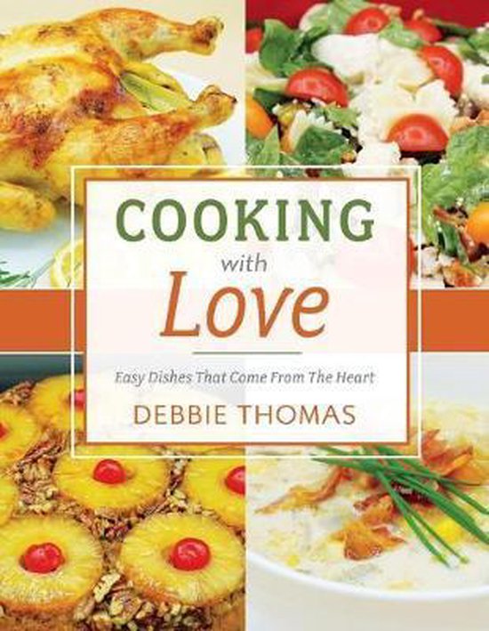Cooking With Love Easy Dishes That Come from the Heart, Debbie Thomas ...