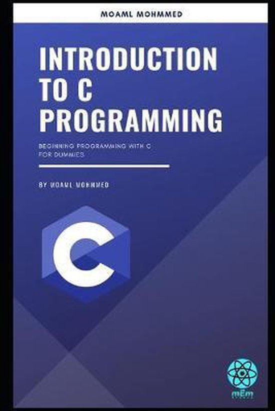 Introduction to C Programming | 9781691147823 | Moaml Mohmmed | Boeken | bol.com
