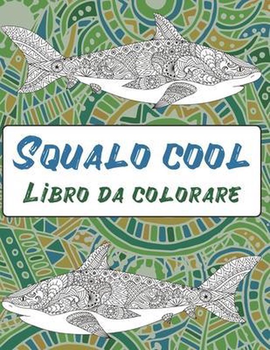Squalo cool - Libro da colorare, Giada Marini | 9798646544118 | Boeken ...