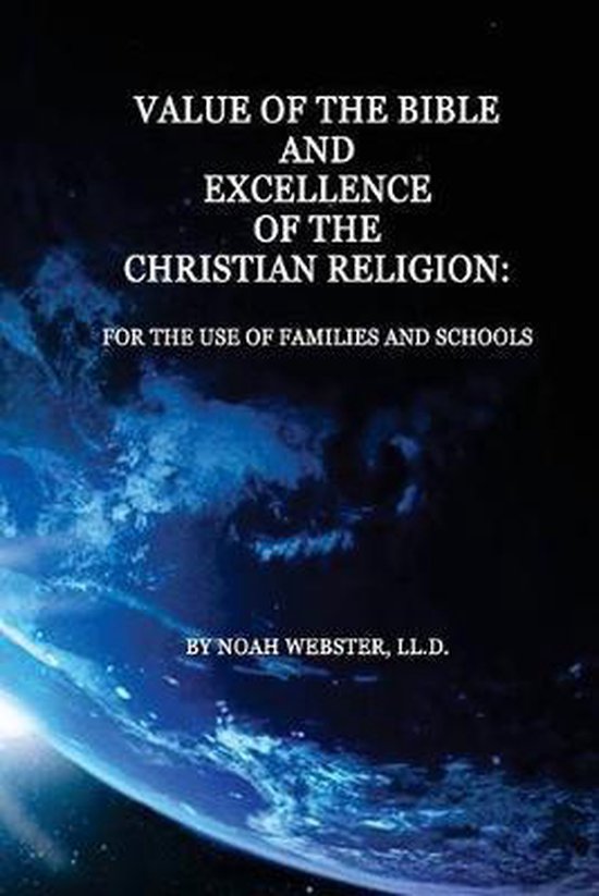 Value of the Bible and Excellence of the Christian Religion ...