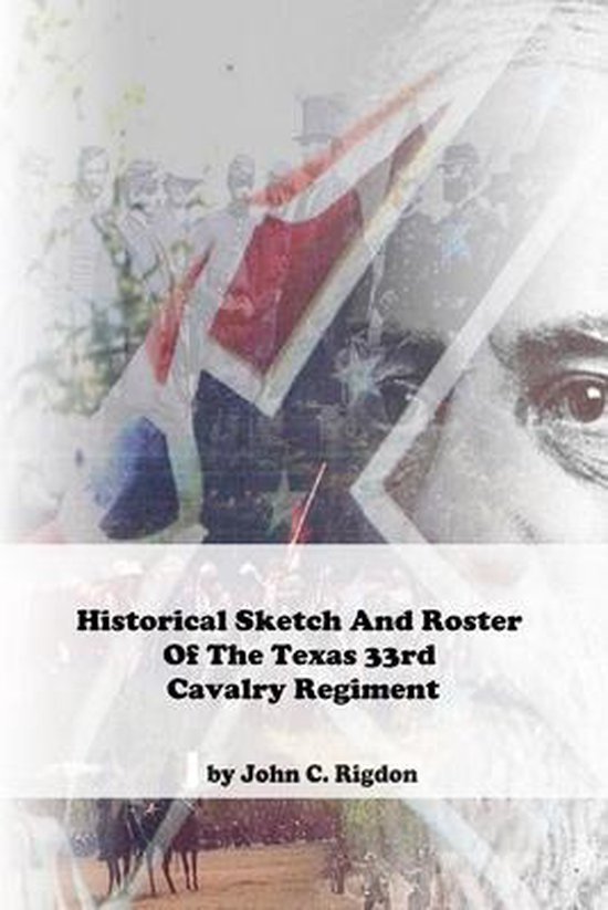 Texas Regimental History- Historical Sketch And Roster Of The Texas ...