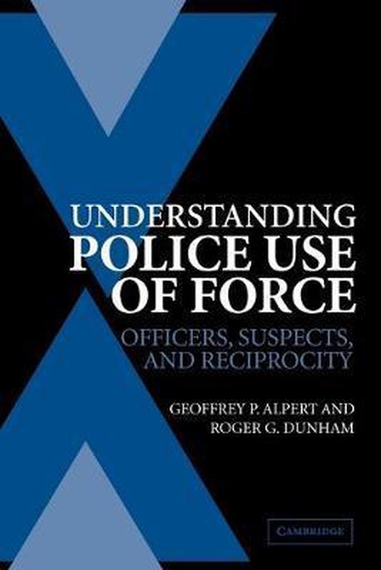 Understanding Police Use Of Force 9780521546751 Geoffrey P Alpert
