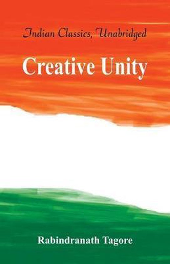 Creative Unity, Rabindranath Tagore | 9789386686312 | Boeken | bol.com