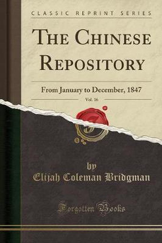 The Chinese Repository, Vol. 16, Elijah Coleman Bridgman ...