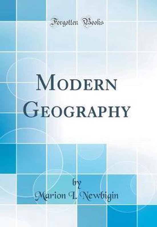 Modern Geography (Classic Reprint), Marion I. Newbigin | 9781527933958 ...