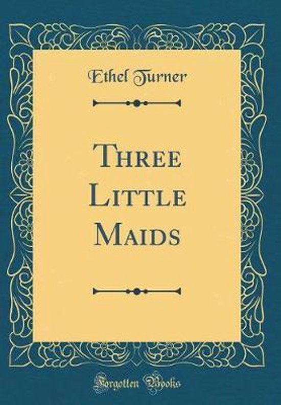 Three Little Maids (Classic Reprint), Ethel Turner | 9780260003362 ...