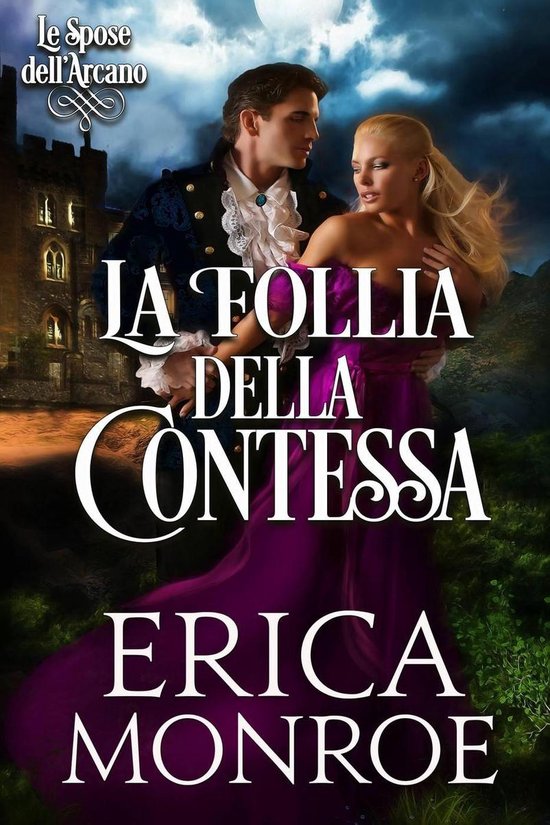 Le Spose dell'Arcano 1 - La follia della Contessa (ebook), Erica Monroe ...