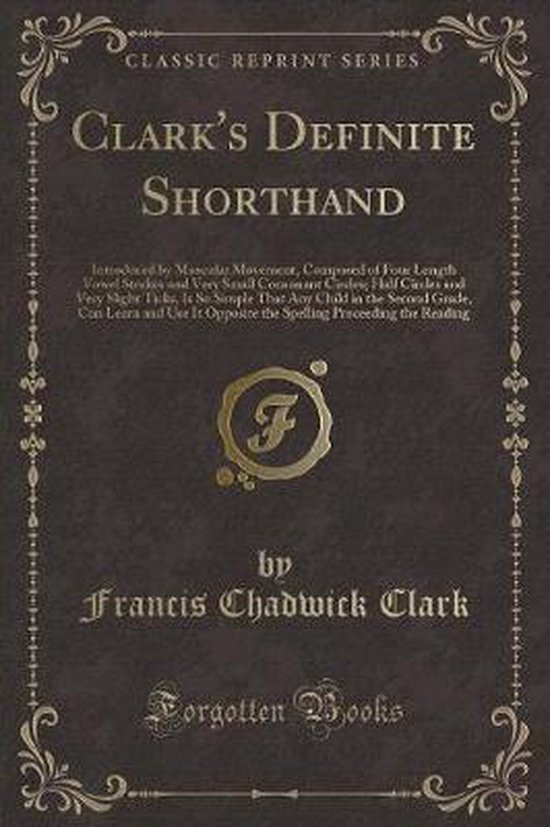 Clark's Definite Shorthand, Francis Chadwick Clark | 9781332113675 ...