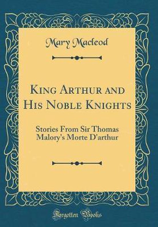 King Arthur and His Noble Knights, Mary Macleod | 9780266468011 ...