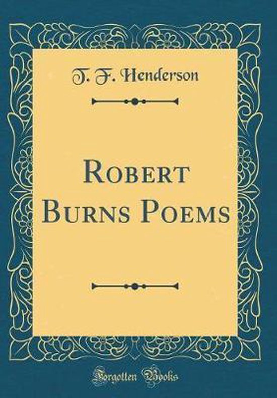 Robert Burns Poems (Classic Reprint), T. F. Henderson | 9780266918677 ...