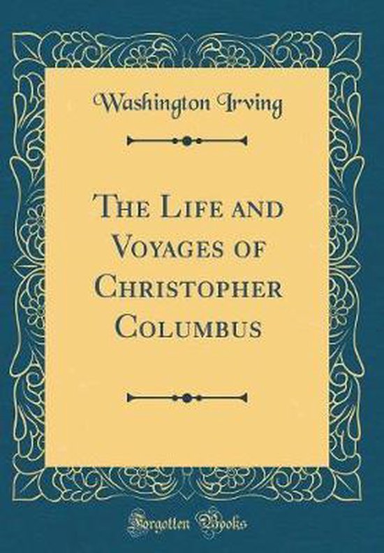 The Life and Voyages of Christopher Columbus (Classic Reprint) | 9780266406549 |... | bol.com