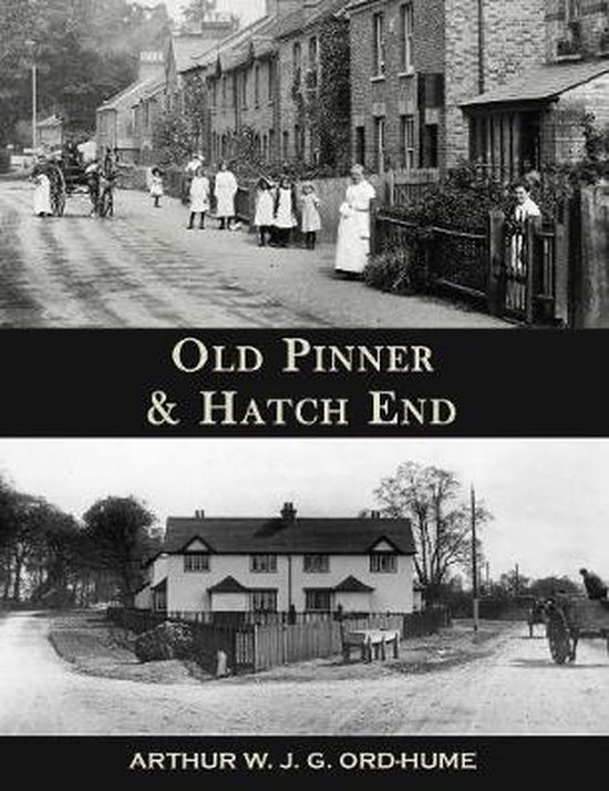 Old Pinner & Hatch End, Arthur W.J.G. Ord-Hume | 9781840338539 | Boeken ...