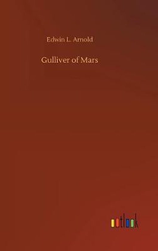 Gulliver of Mars, Edwin Lester Linden Arnold | 9783734063398 | Boeken ...