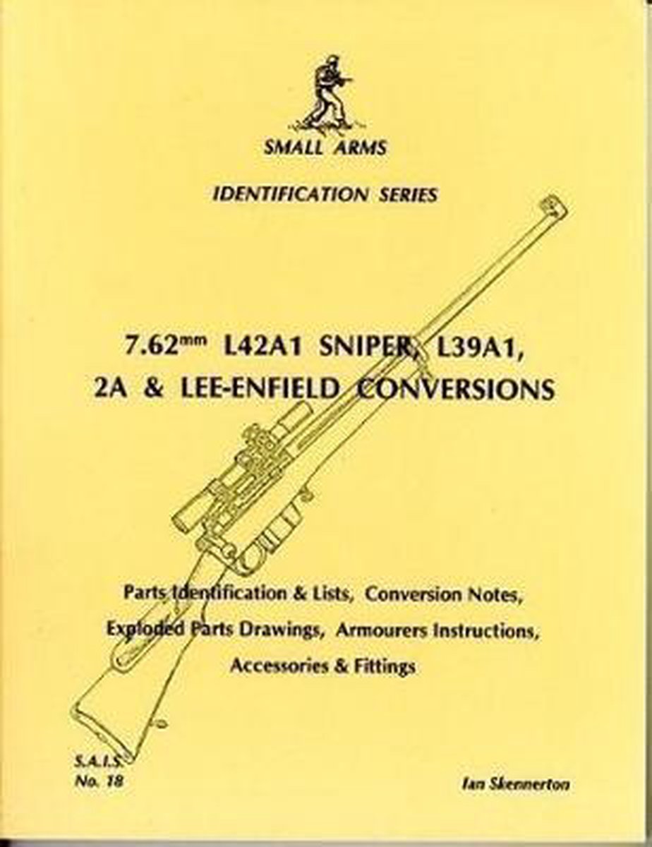 7.62mm L42A1 Sniper L39A1 2A and Lee-Enfield Conversions, Ian D ...