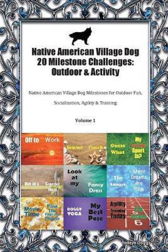 Native American Village Dog 20 Milestone Challenges, Doggy, Todays ...