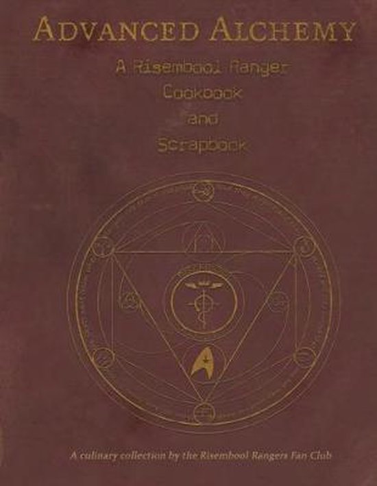 Advanced Alchemy: A Risembool Rangers Cookbook and Scrapbook, Risembool ...