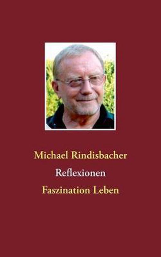 Reflexionen, Michael Rindisbacher | 9783735791214 | Boeken | bol.com