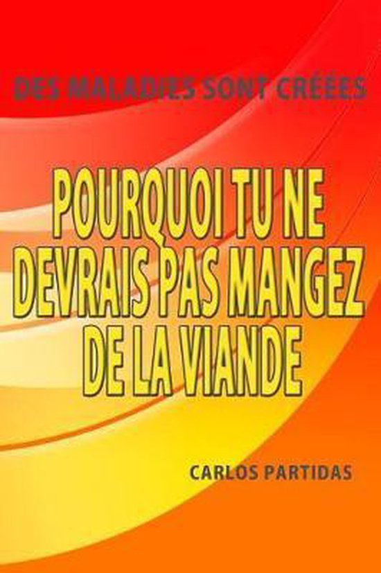 Pourquoi Tu Ne Devrais Pas Mangez de la Viande, Carlos L Partidas ...