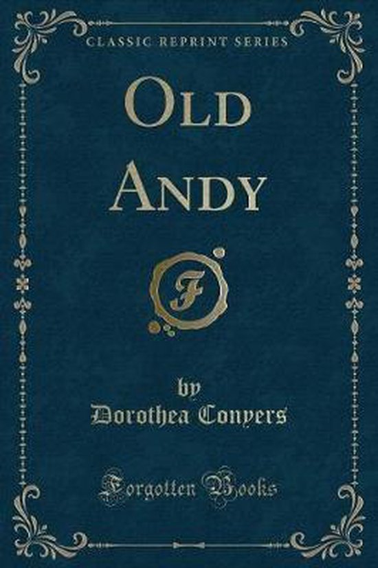 Old Andy (Classic Reprint), Dorothea Conyers | 9780243288144 | Boeken ...
