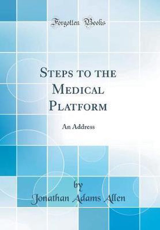 Steps to the Medical Platform | 9781396373466 | Jonathan Adams Allen ...