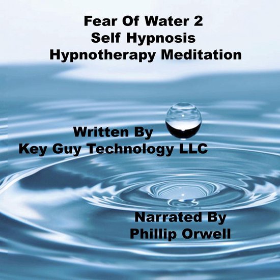 Fear Of Water 2 Self Hypnosis Hypnotherapy Meditation Key Guy