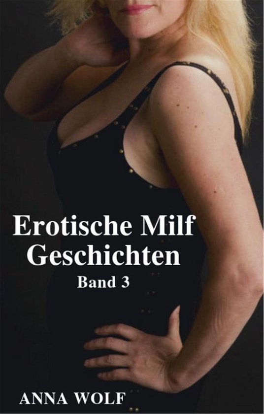 Erotische Milf Geschichten (ebook), Anna Wolf | 1230003570494 | Boeken | bol.com