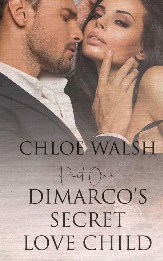 DiMarco's Secret Love Child: Part One (ebook), Chloe Walsh ...