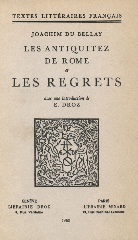 Textes littéraires français - Les Antiquitez de Rome et Les Regrets ...