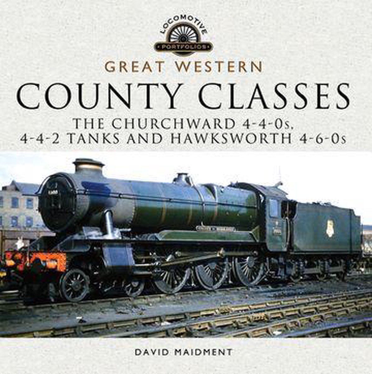 Locomotive Portfolios - Great Western: County Classes (ebook), David ...