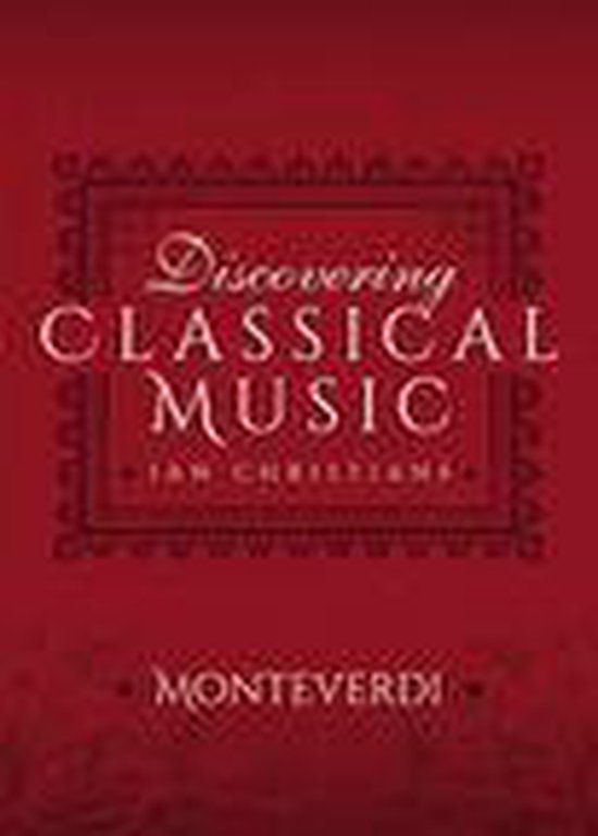Discovering Classical Music - Discovering Classical Music: Monteverdi ...