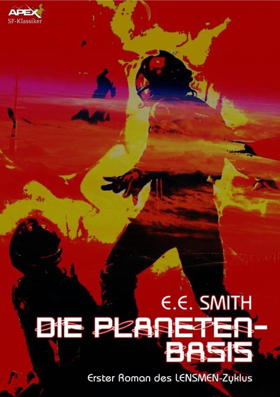 LENSMEN-Zyklus 1 - DIE PLANETEN-BASIS - Erster Roman des LENSMEN-Zyklus ...