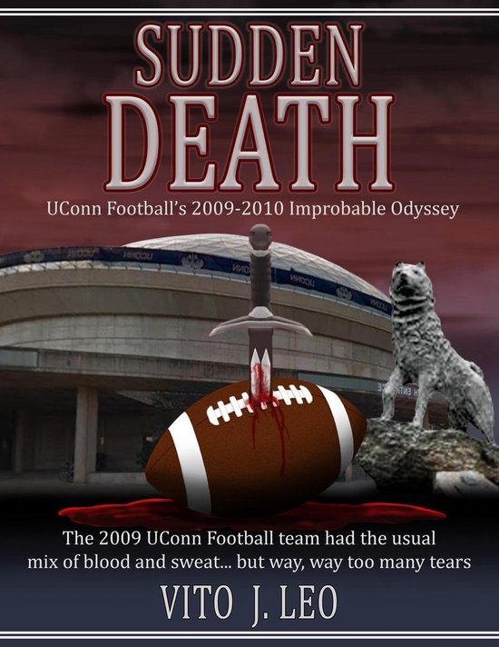 Sudden Death: UConn Football's 2009-2010 Improbable Odyssey (ebook ...