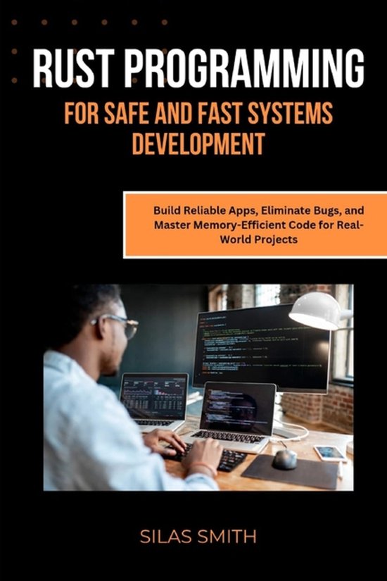 Rust Programming for Safe and Fast Systems Development | 9798293994328 | Silas Smith |... | bol