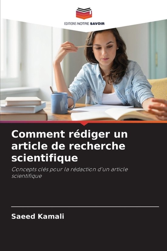 Comment rédiger un article de recherche scientifique | 9786202221184 | Saeed Kamali |... | bol