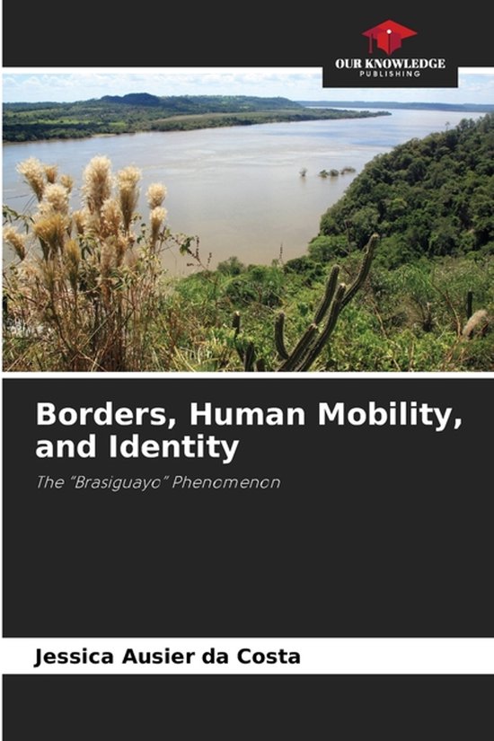Borders, Human Mobility, and Identity, Jessica Ausier da Costa ...