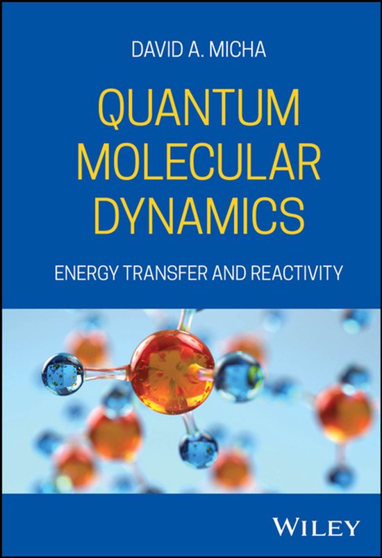Quantum Molecular Dynamics (ebook), David A. Micha | 9781119319269 | Boeken | bol