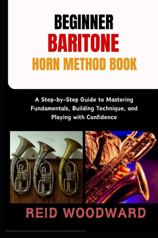 Beginner Baritone Horn Method Book, Reid Woodward | 9798266632585 ...