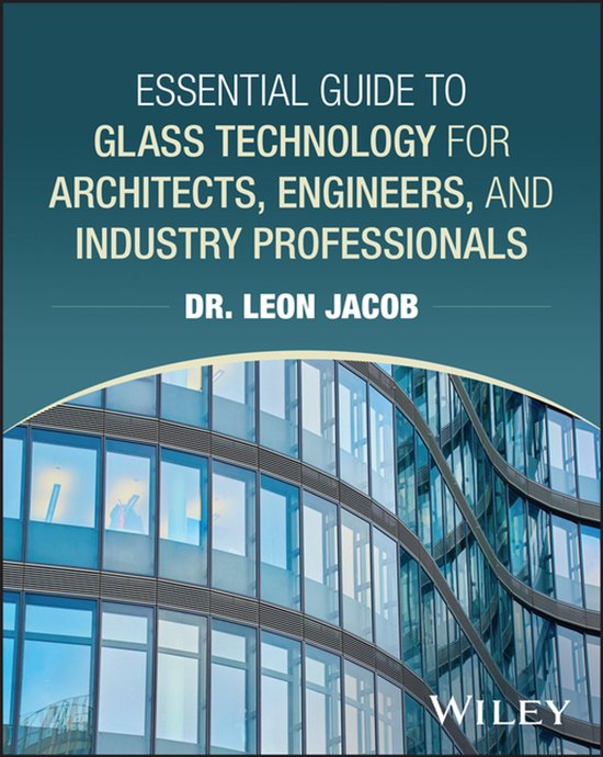 Essential Guide to Glass Technology for Architecture, Engineering, and ...