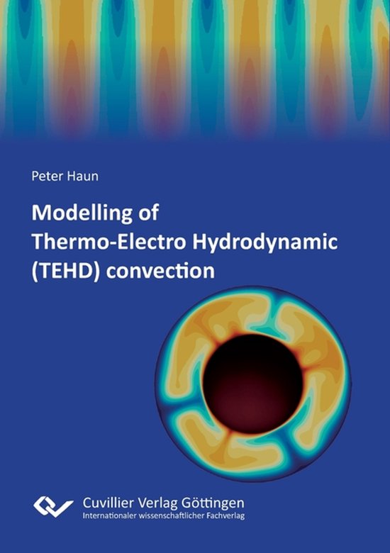 Modelling of Thermo-Electro Hydrodynamic (TEHD) convection, Peter Haun ...