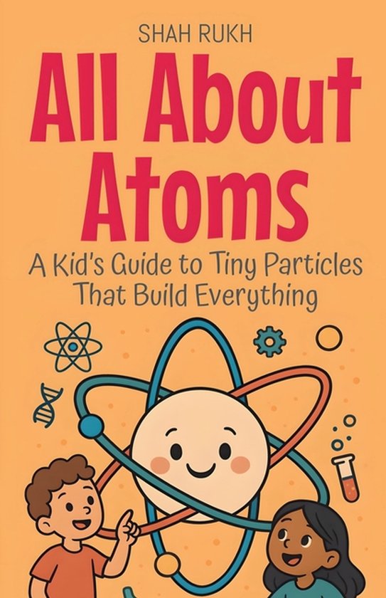 Learning Books for Kids- All About Atoms | 9798231882205 | Shah Rukh ...