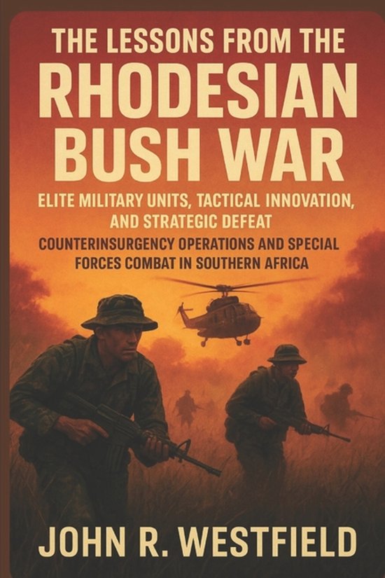 The Lessons from the Rhodesian Bush War, John R Westfield ...