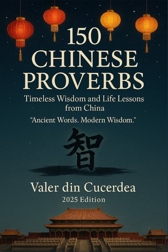 The World's Wisdom- 150 Chinese Proverbs, Valer Din Cucerdea ...