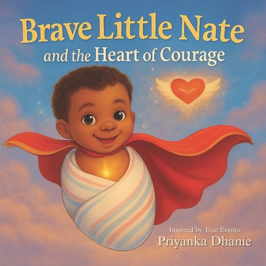 Brave Little Nate and the Heart of Courage, Priyanka Dhanie ...