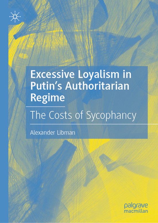 Excessive Loyalism in Putin’s Authoritarian Regime, Alexander Libman ...