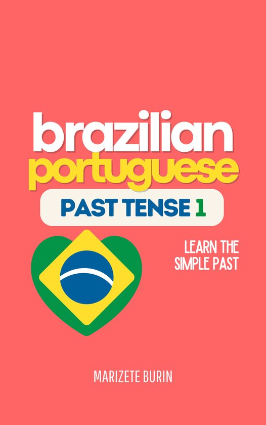 Brazilian Portuguese for Beginners 4 - Brazilian Portuguese Past Tense ...