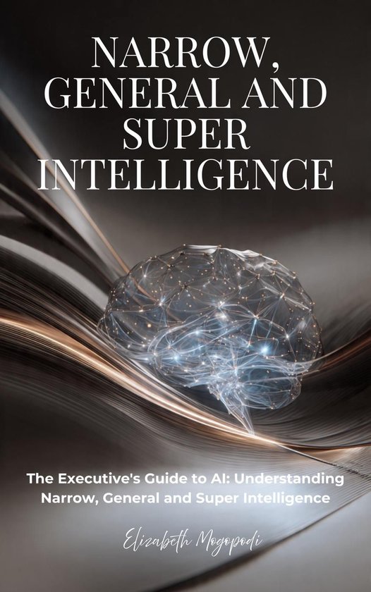 ARTIFICIAL INTELLIGENCE - The Executive's Guide to AI: Understanding ...