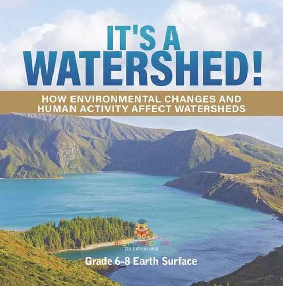 It's a Watershed! How Environmental Changes and Human Activity affect ...