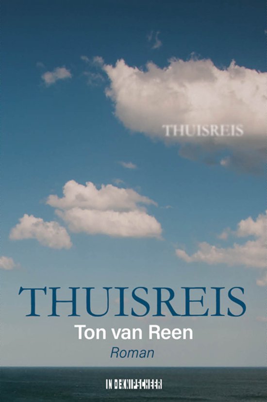 Thuisreis - roman van Ton van Reen over ouder worden en afscheid | bol