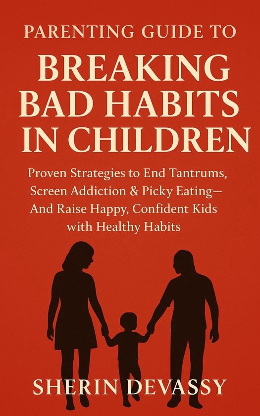Breaking Bad Habits in Children - The Parenting Guide (ebook), Sherin ...