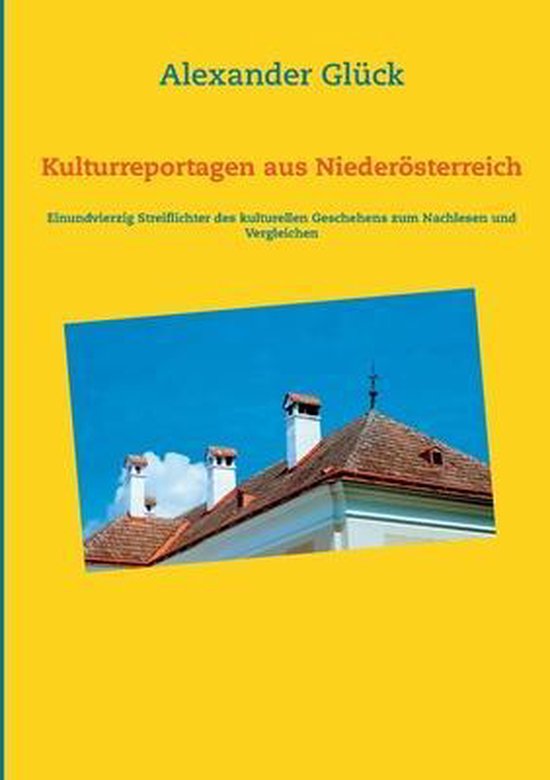 Kulturreportagen aus Niederösterreich, Alexander Gluck | 9783753401799 | Boeken | bol.com